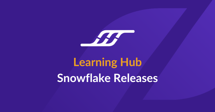 Unofficial Snowflake Monthly Release Notes | Infostrux Learning Hub